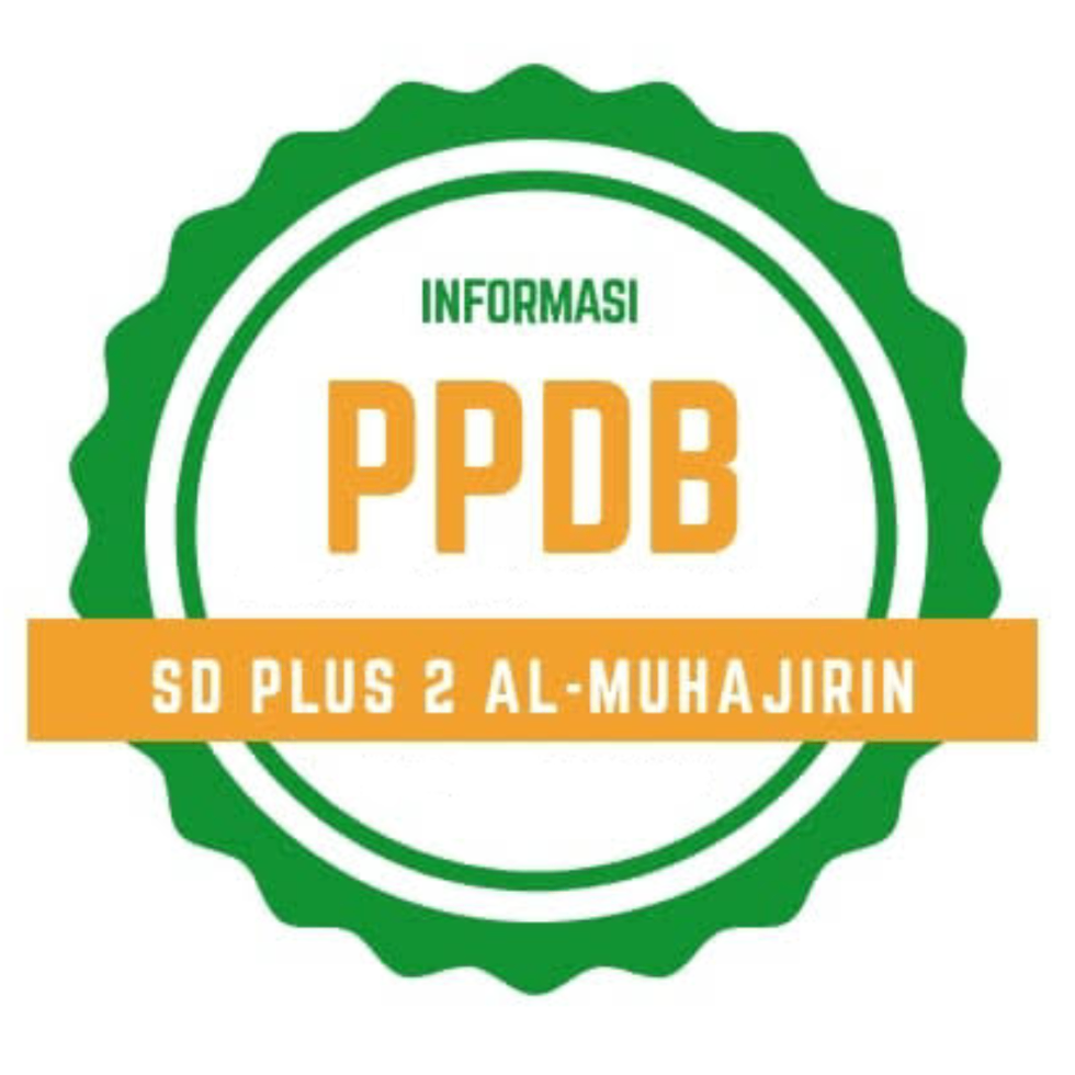 INFORMASI PPDB SD PLUS 2 AL-MUHAJIRIN
